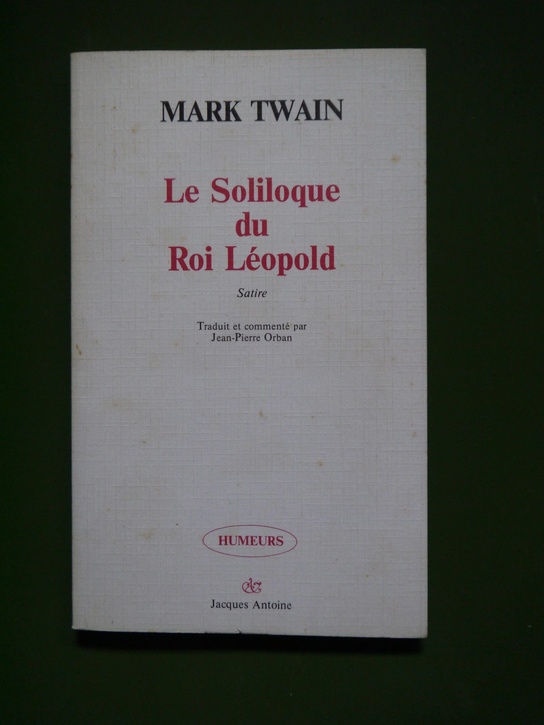 Bouquinerie Belgicana +++ Le soliloque du roi Léopold, Mark Twain ...