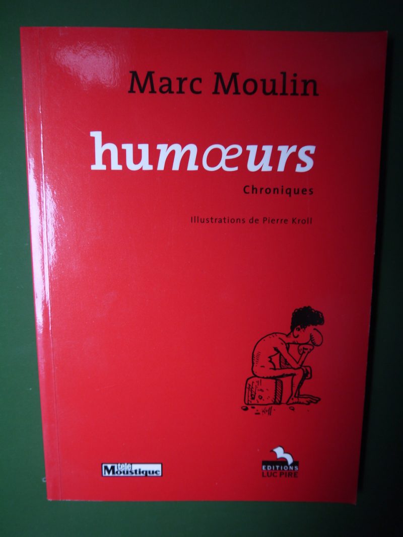 Bouquinerie Belgicana +++ Humoeurs, Marc Moulin, Luc Pire, 2000 ...