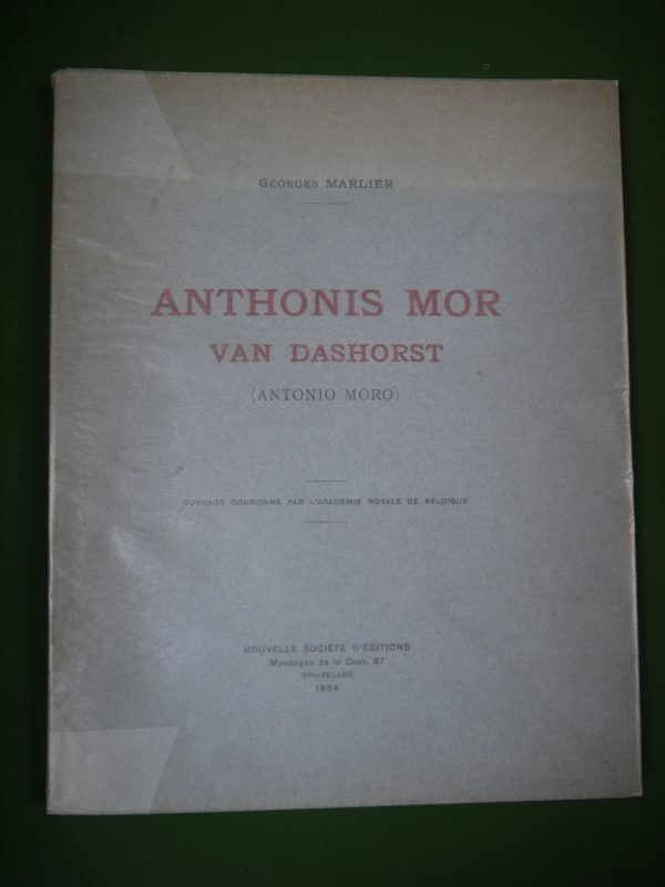 Bouquinerie Belgicana +++ Anthonis Mor van Dashorst (Antonio Moro), Georges Marlier, Nouvelle ...